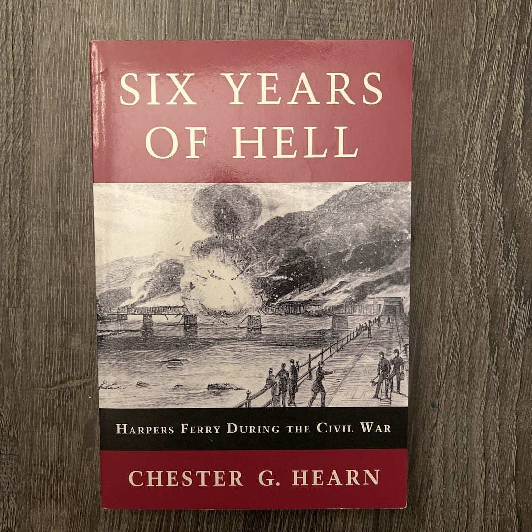 Six Years of Hell by Chester G. Hearn