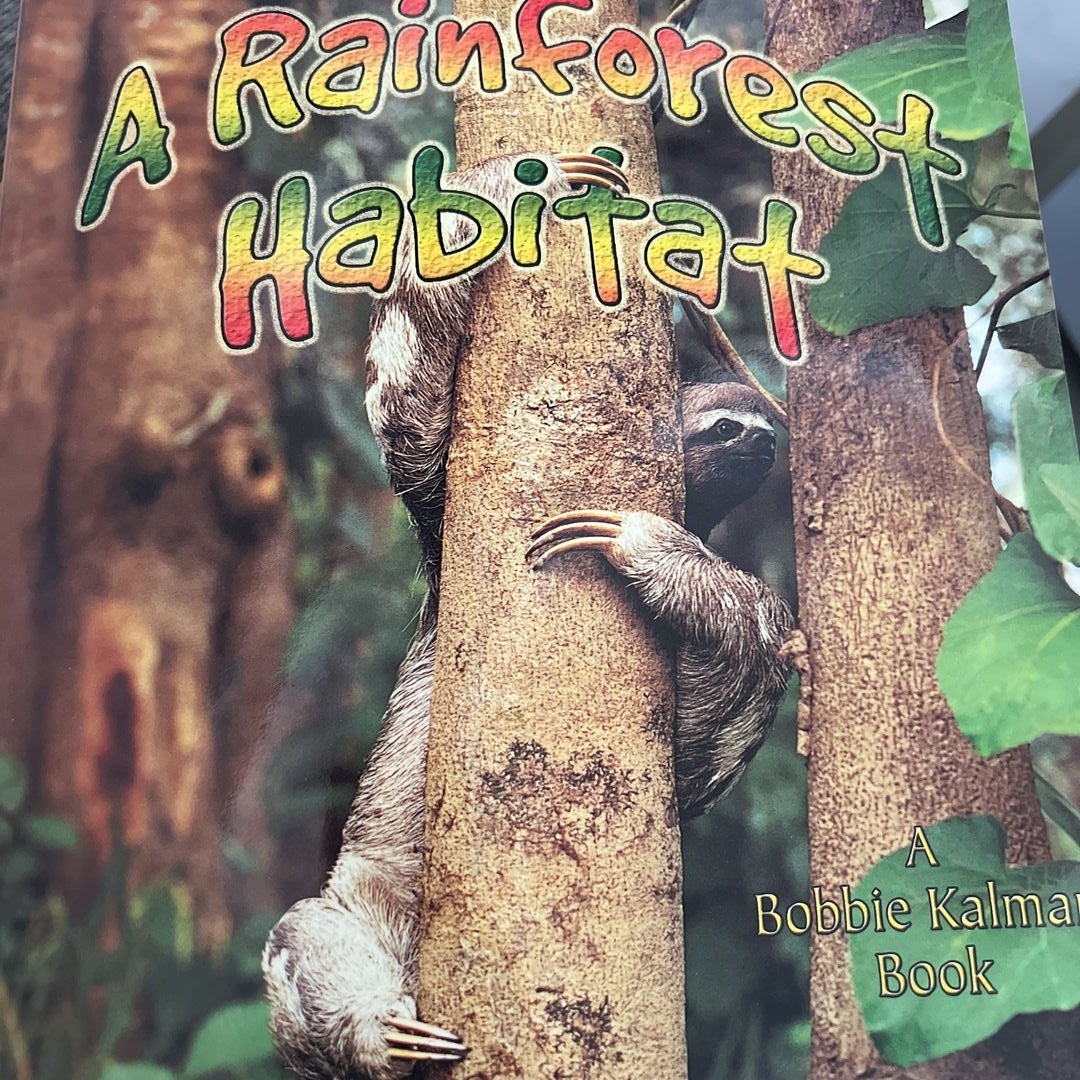 A Rainforest Habitat by Molly Aloian, Bobbie Kalman