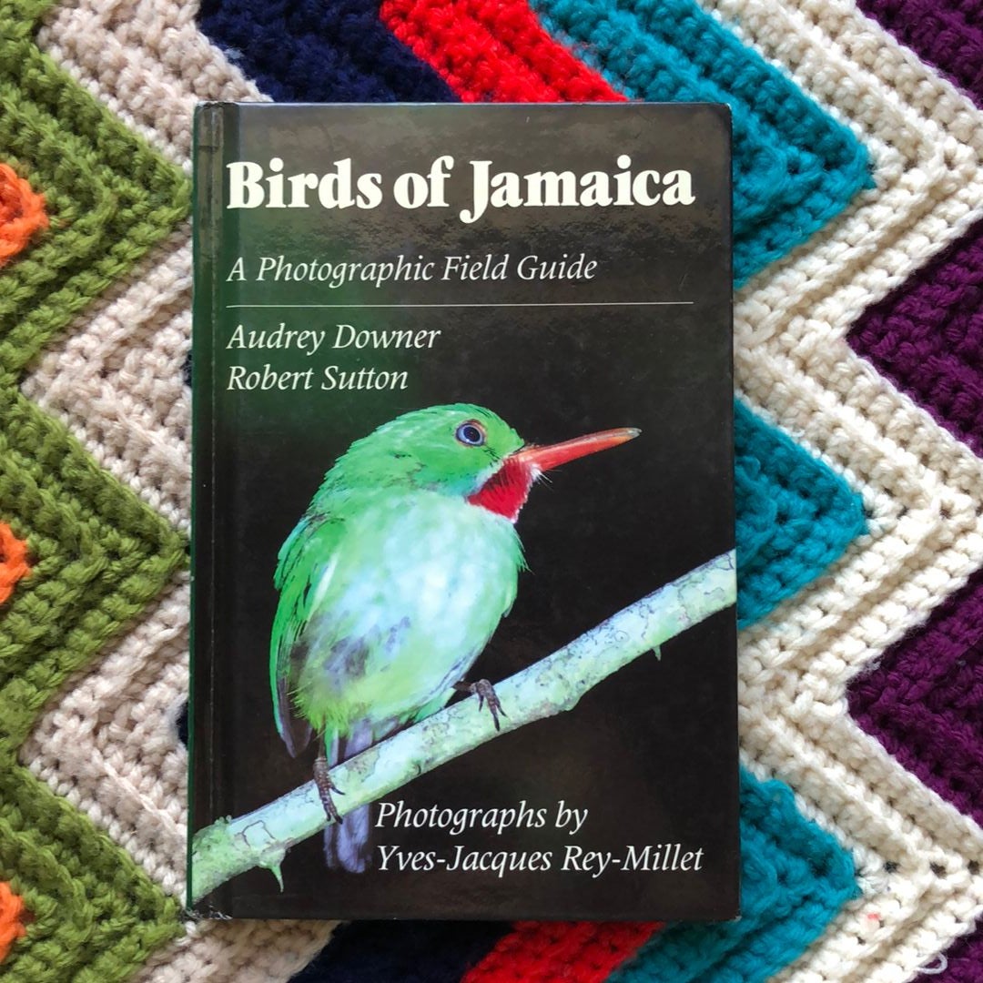 Birds of Jamaica by Audrey Downer, Robert L. Sutton, Yves-Jacques Rey ...
