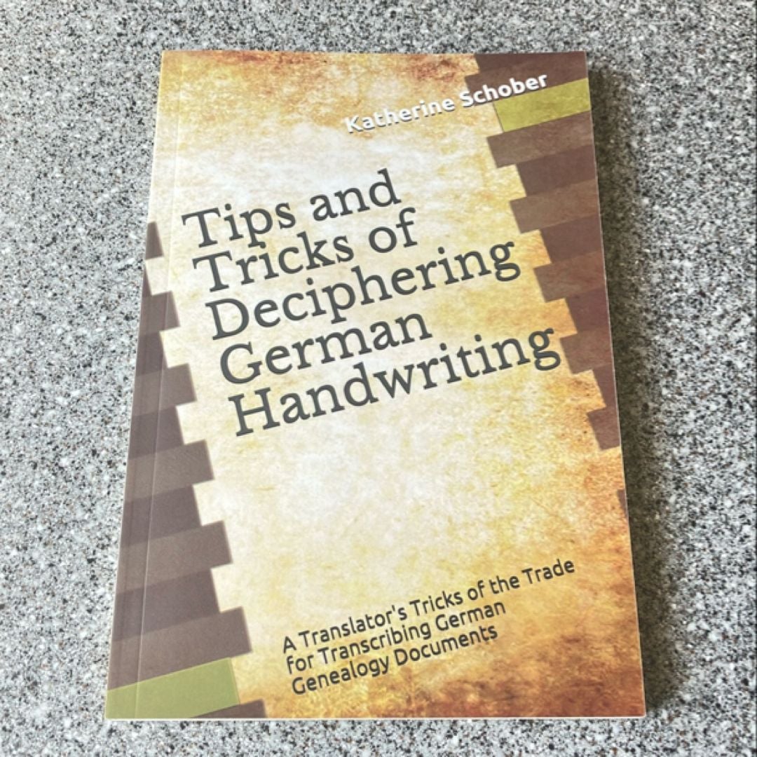 Tips and Tricks of Deciphering German Handwriting by Katherine Schober