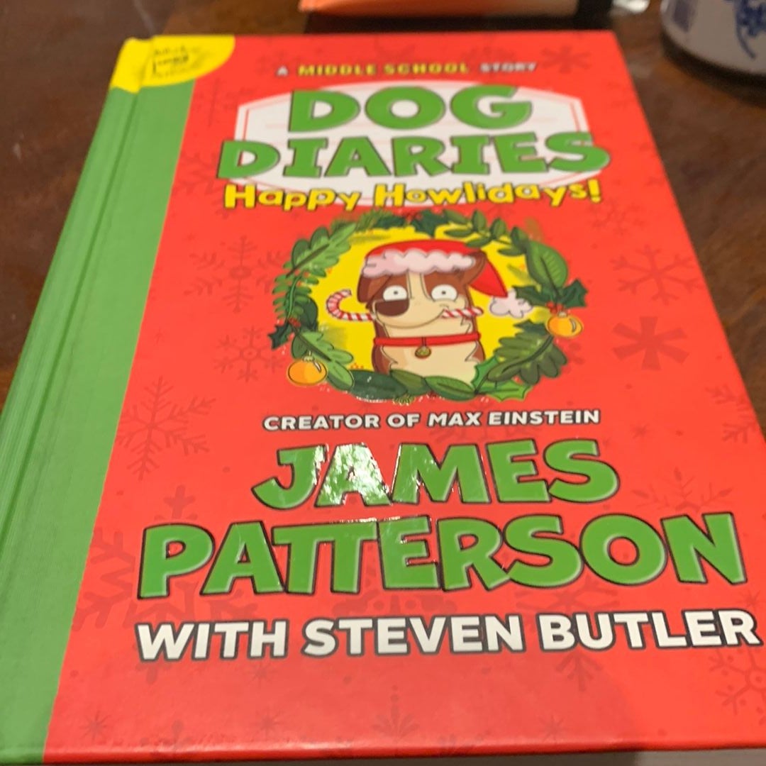 Dog Diaries: Happy Howlidays by James Patterson, Steven Butler, Richard ...