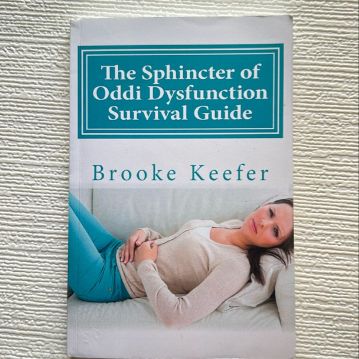 The Sphincter of Oddi Dysfunction Survival Guide by Brooke Keefer