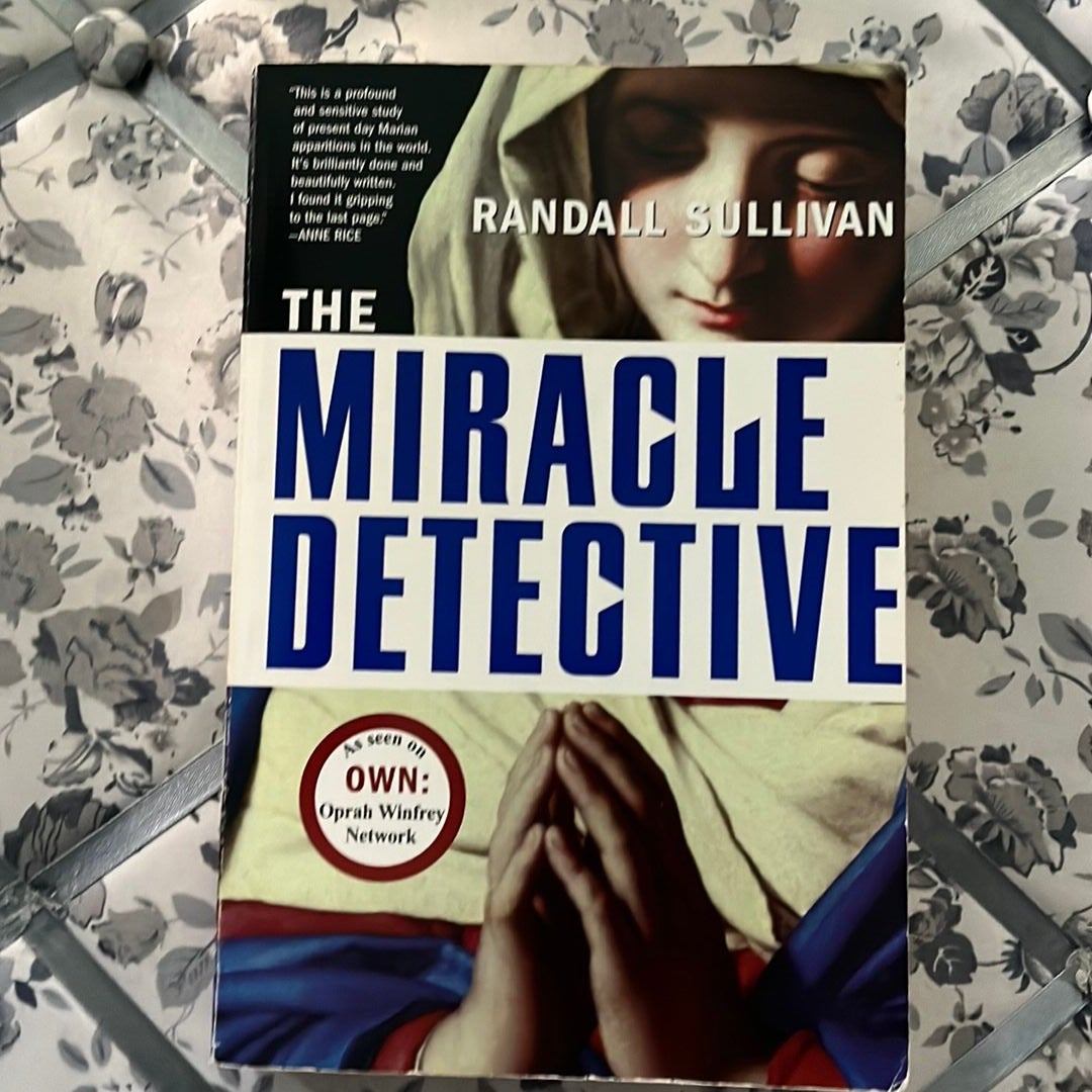 The Miracle Detective by Randall Sullivan