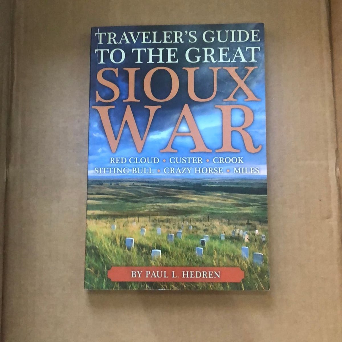 Traveler's Guide to the Great Sioux War by Paul L. Hedren