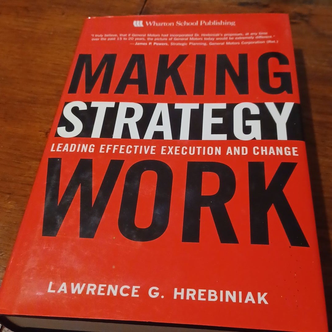 Making Strategy Work by Lawrence G. Hrebiniak