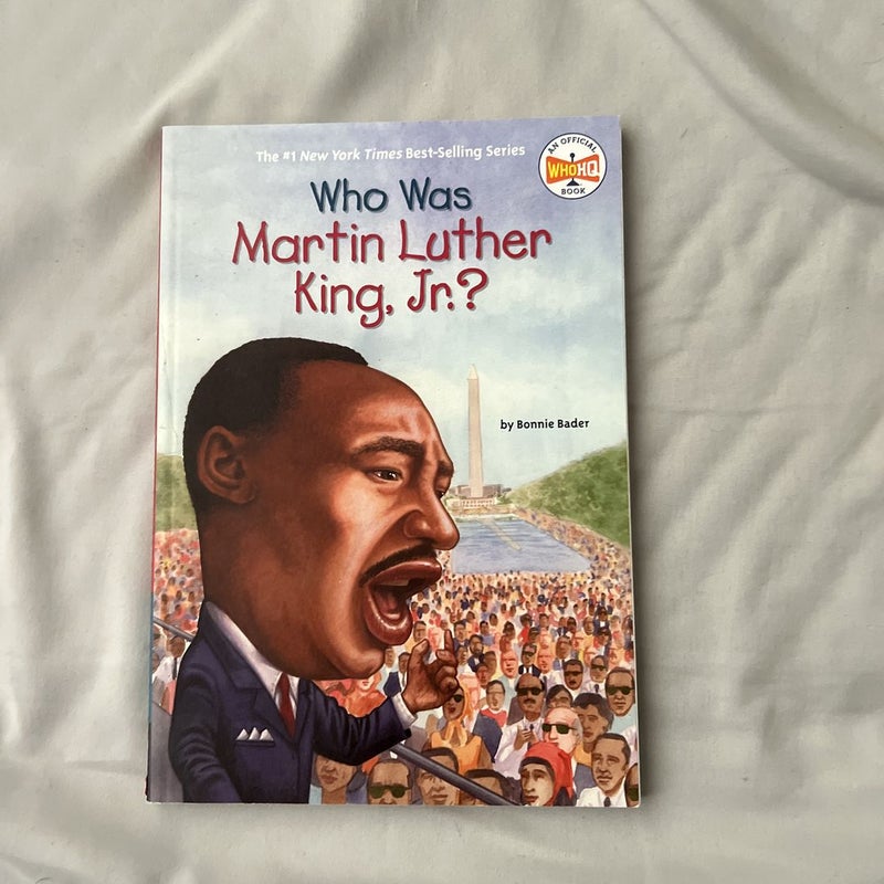 Who Was Martin Luther King, Jr. ? by Bonnie Bader, Who HQ