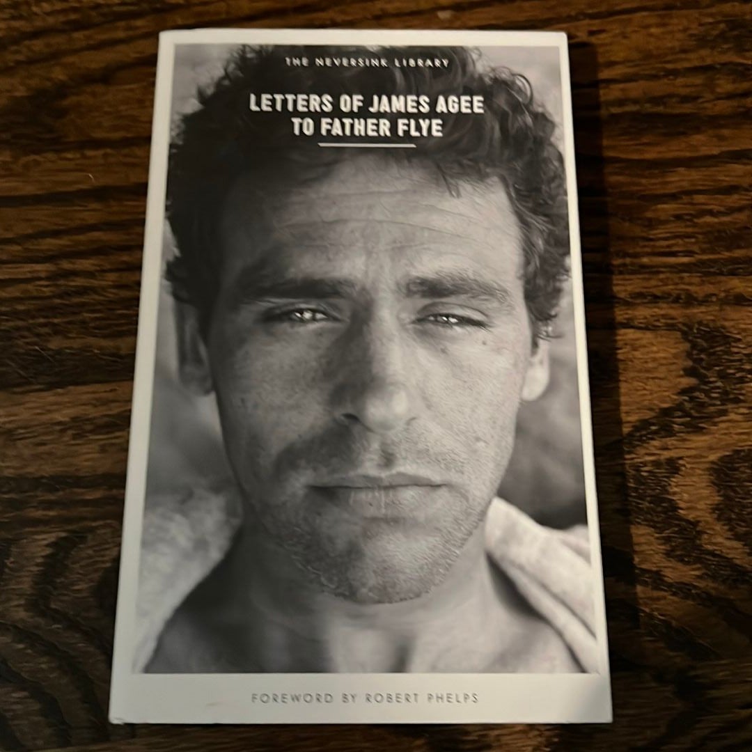 Letters of James Agee to Father Flye by James Agee, Robert Phelps