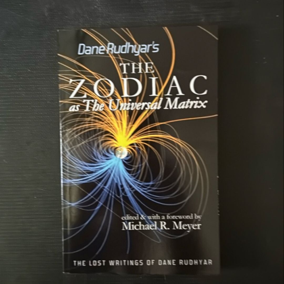 The Zodiac As the Universal Matrix by Dane Rudhyar