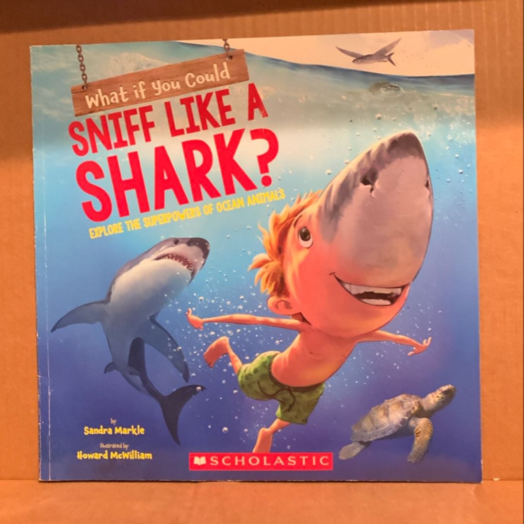 What If You Could Sniff Like a Shark?: Explore the Superpowers of Ocean ...