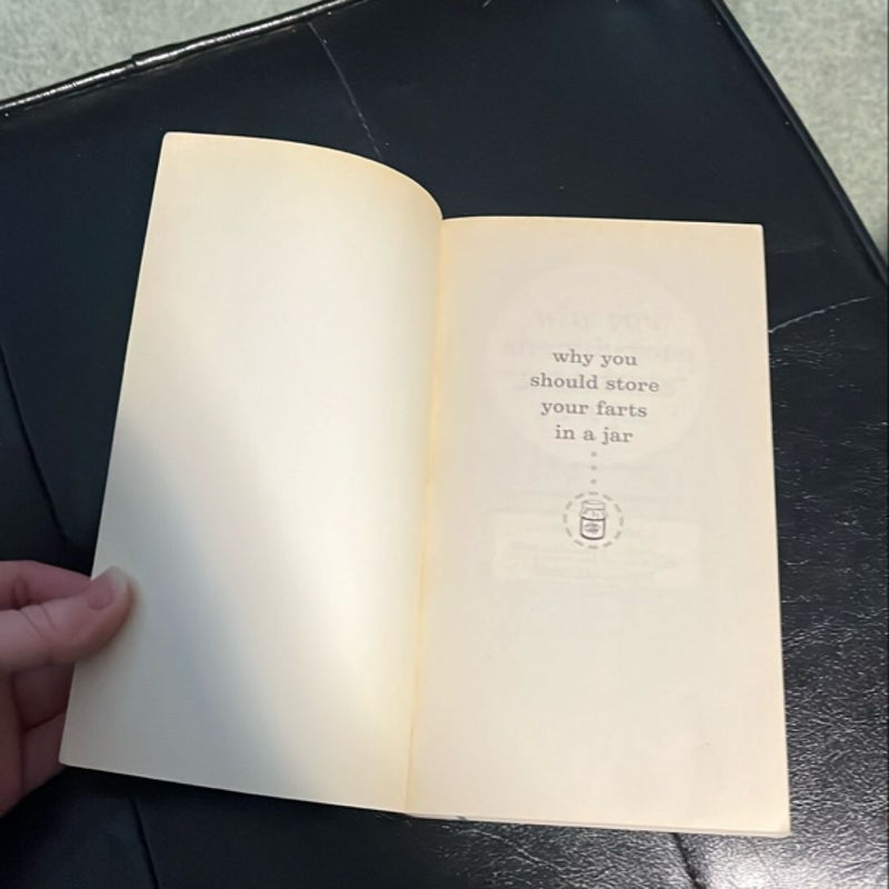 Why You Should Store Your Farts in a Jar and Other Oddball or Gross Maladies, Afflictions ...