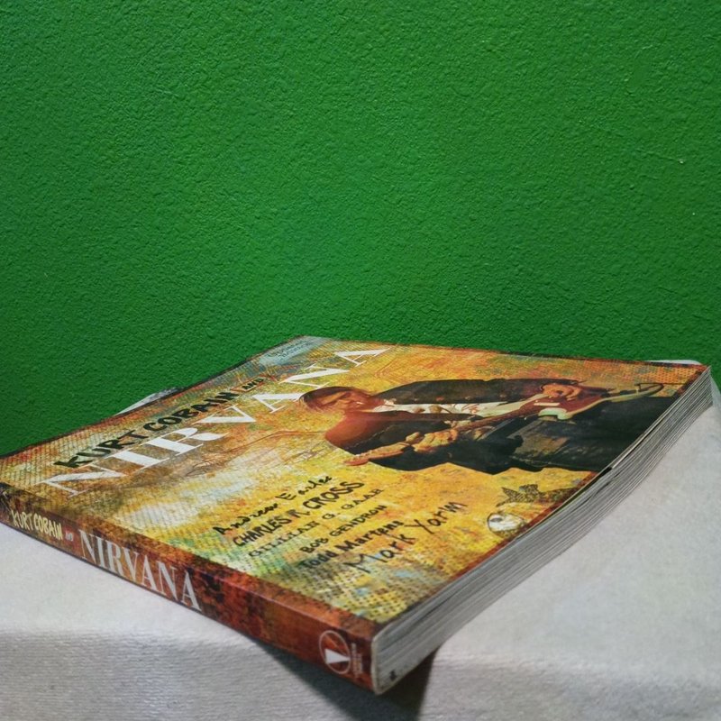 Kurt Cobain and Nirvana - Updated Edition by Andrew Earles, Charles ...