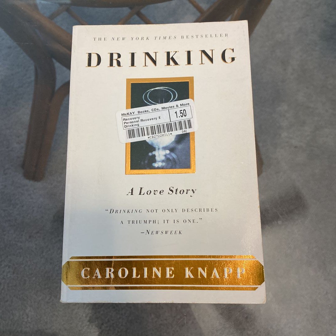 Drinking: a Love Story by Caroline Knapp