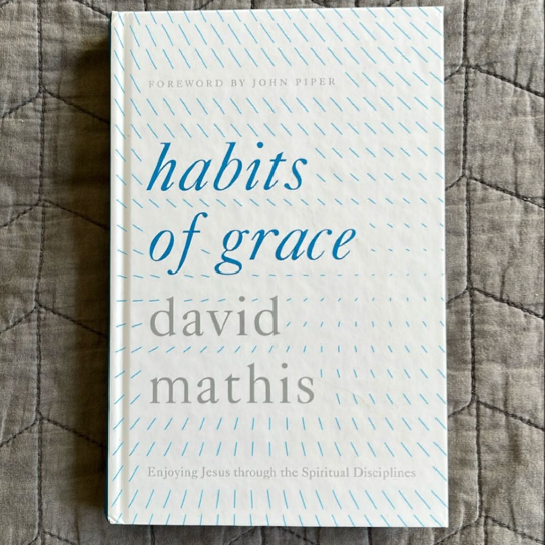 Habits of Grace by David Mathis, John Piper