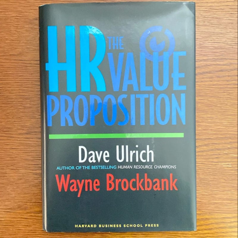 The HR Value Proposition by David Ulrich, Wayne Brockbank