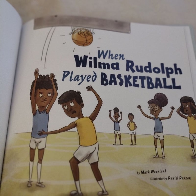 When Wilma Rudolph Played Basketball by Mark Weakland