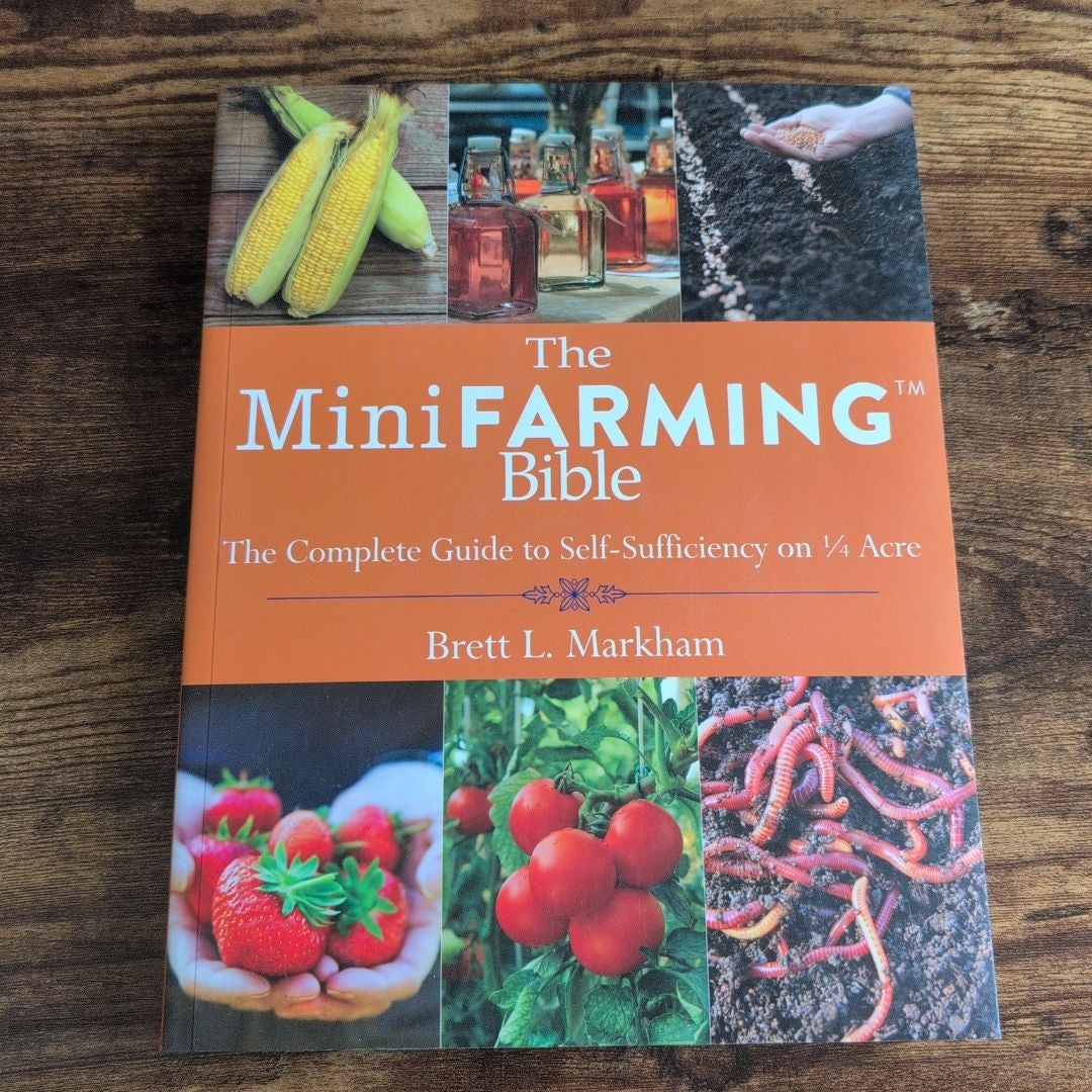 The Mini Farming Bible by Brett L. Markham