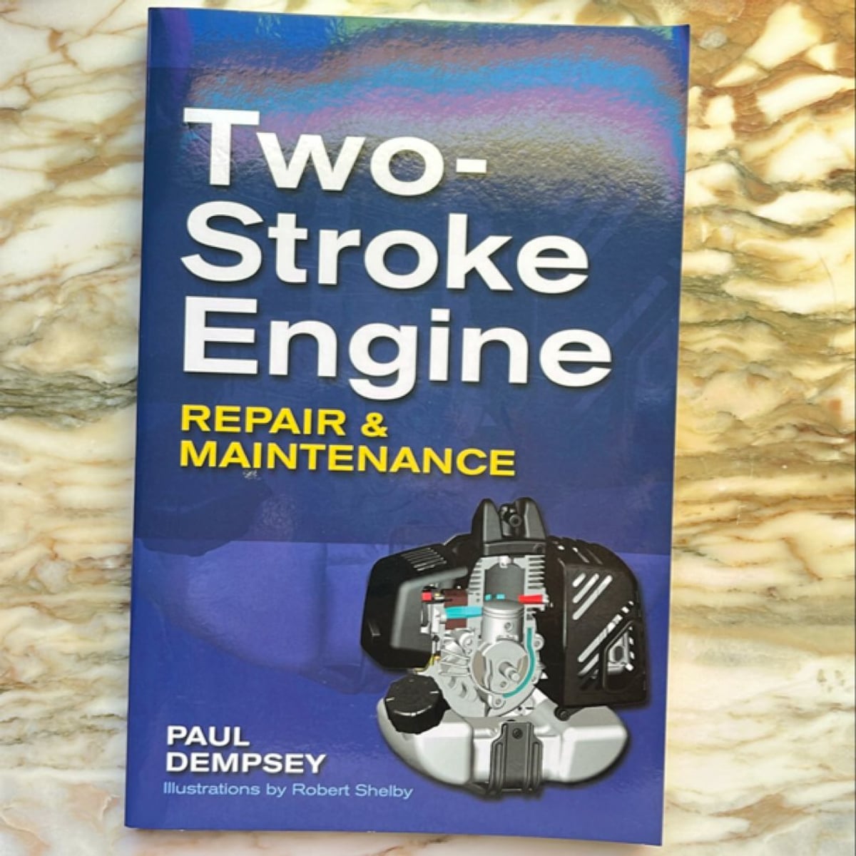 Two-Stroke Engine Repair and Maintenance by Paul Dempsey