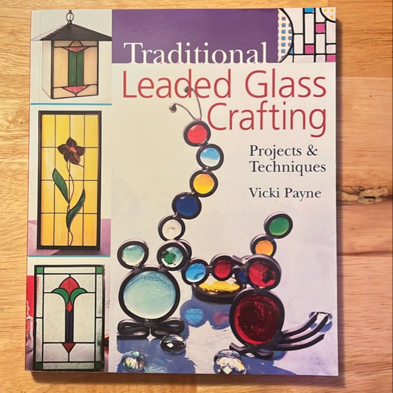 Traditional Leaded Glass Crafting by Vicki Payne