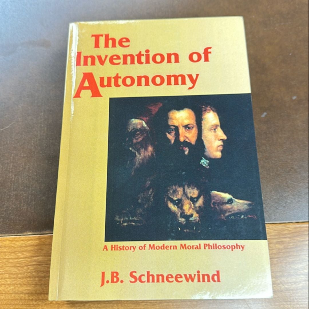 The Invention of Autonomy by Jerome B. Schneewind