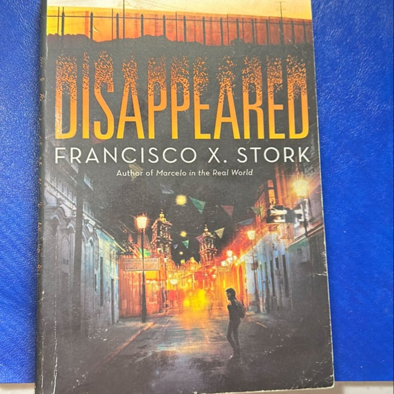 Disappeared by Francisco X. Stork, Paperback | Pangobooks