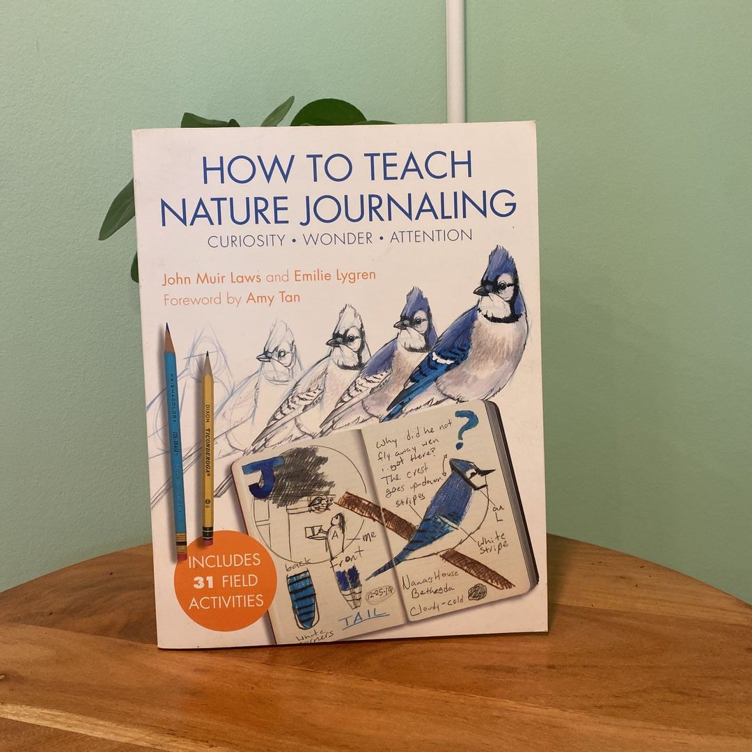 How to Teach Nature Journaling by John Muir Laws, Emilie Lygren, Amy Tan