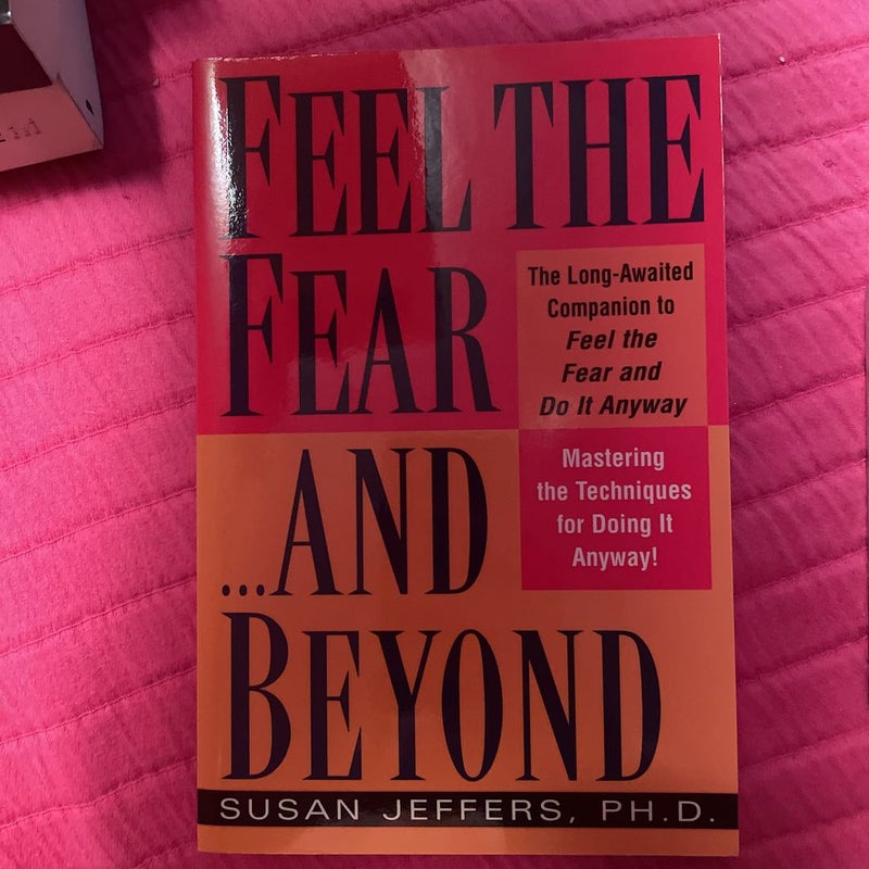 Feel the Fear... and Beyond by Susan Jeffers