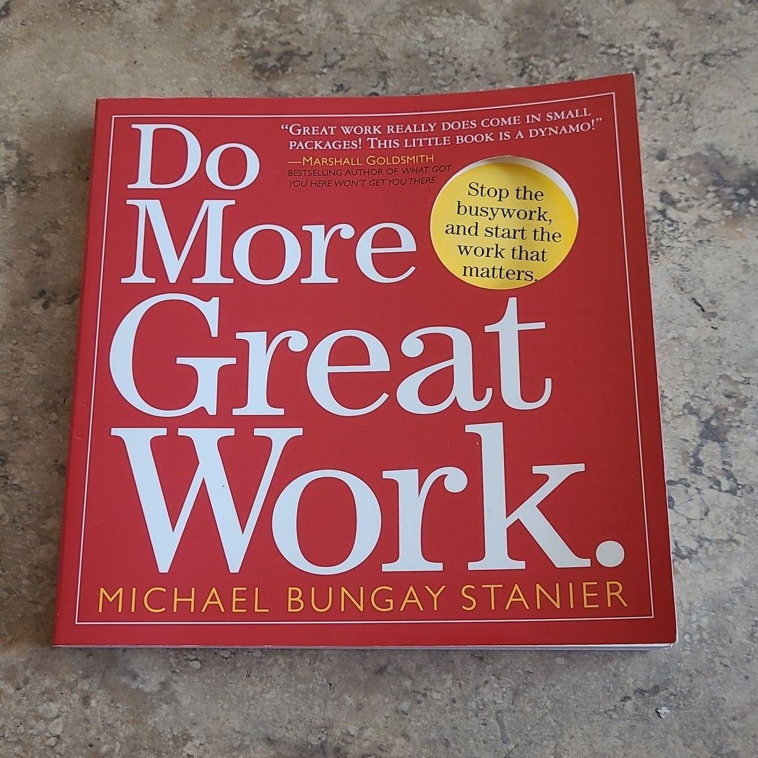 Do More Great Work by Michael Bungay Stanier, Seth Godin, Leo Babauta ...