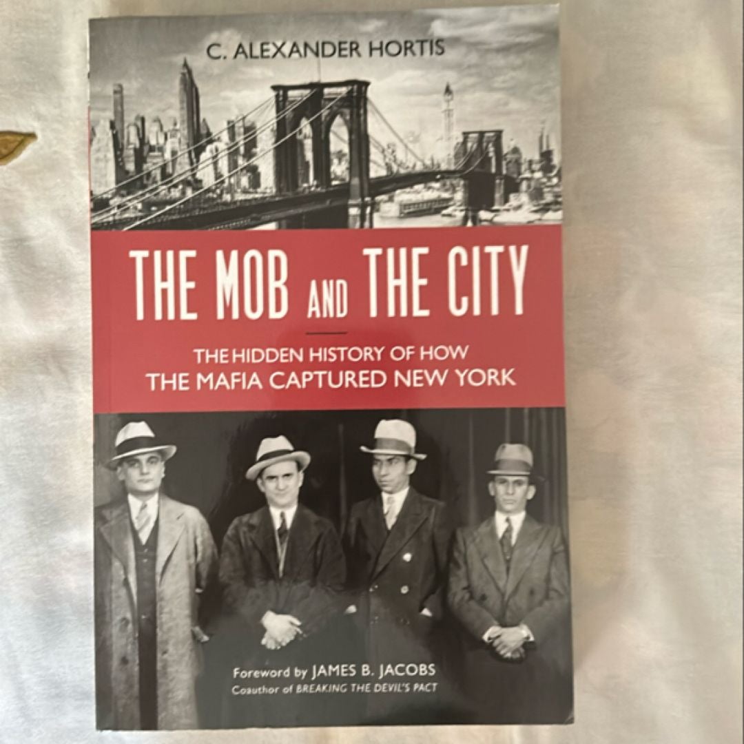 The Mob and the City by C. Alexander Hortis, James B. Jacobs