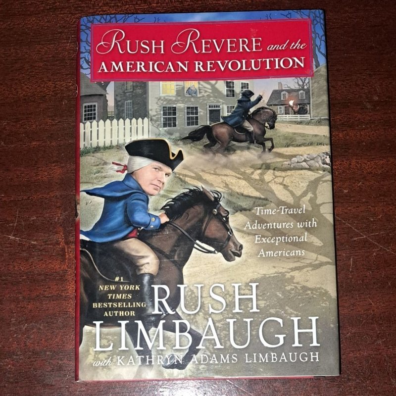 Rush Revere and the American Revolution by Rush Limbaugh; Kathryn Adams ...