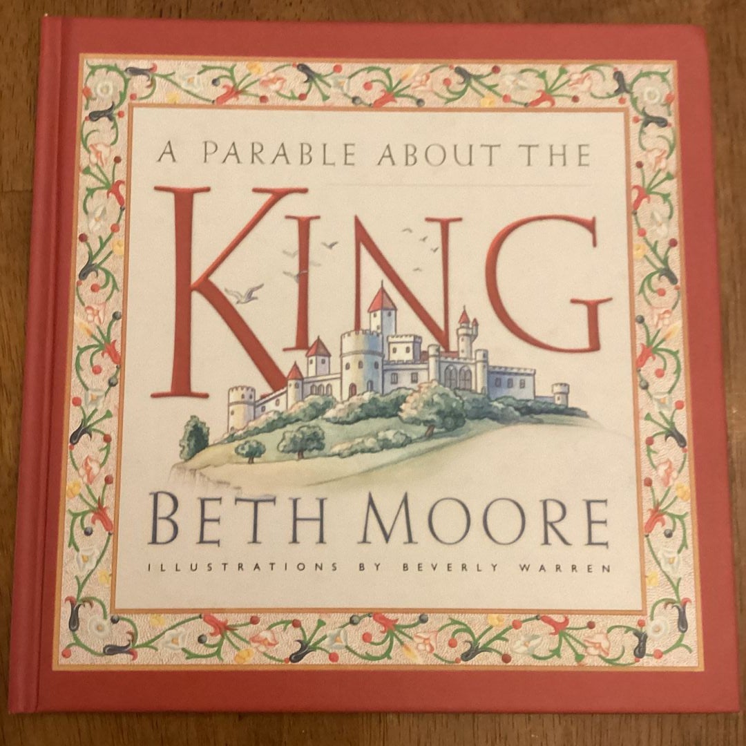 A Parable about the King by Beth Moore