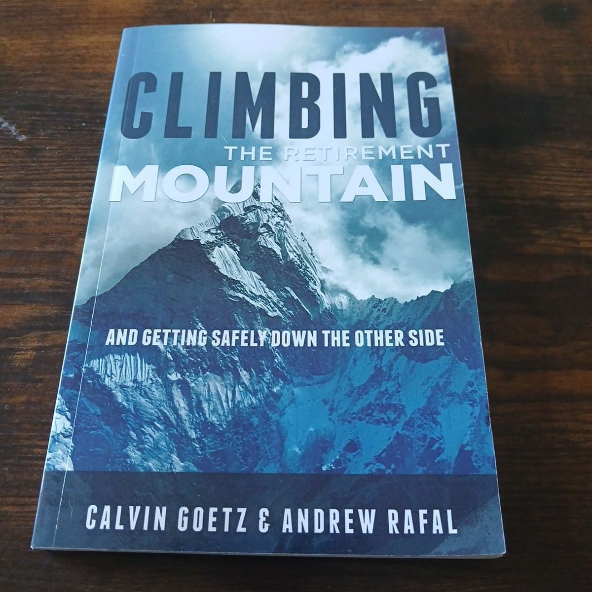 Climbing the Retirement Mountain by Andrew Rafal, Calvin Goetz