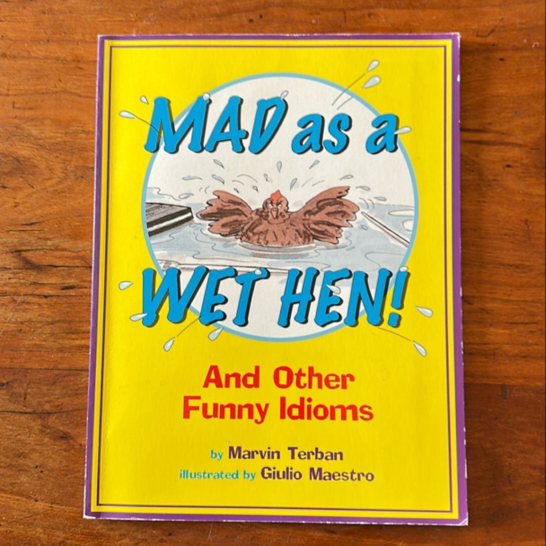 Mad As a Wet Hen! by Marvin Terban