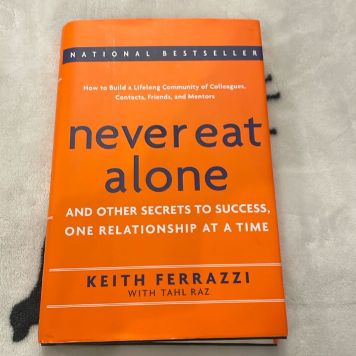 Never Eat Alone by Keith Ferrazzi; Tahl Raz