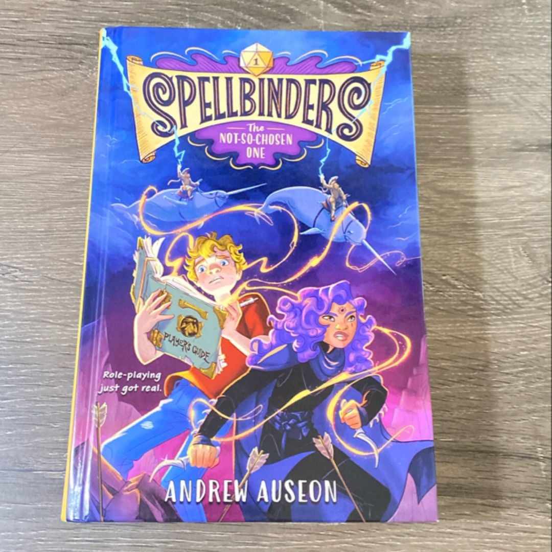 Spellbinders: the Not-So-Chosen One by Andrew Auseon