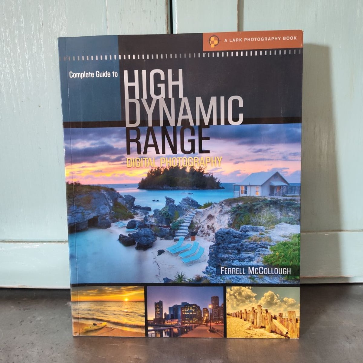 Complete Guide to High Dynamic Range Digital Photography by Ferrell ...