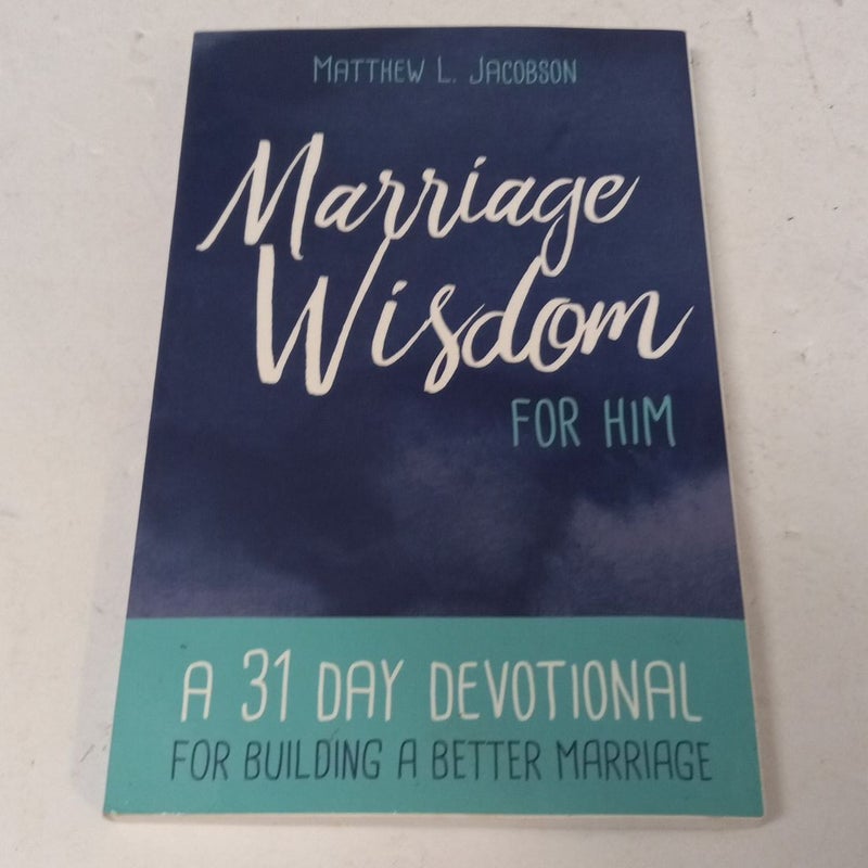 Marriage Wisdom for Him a 31 Day Devotional by Matthew L Jacobson ...