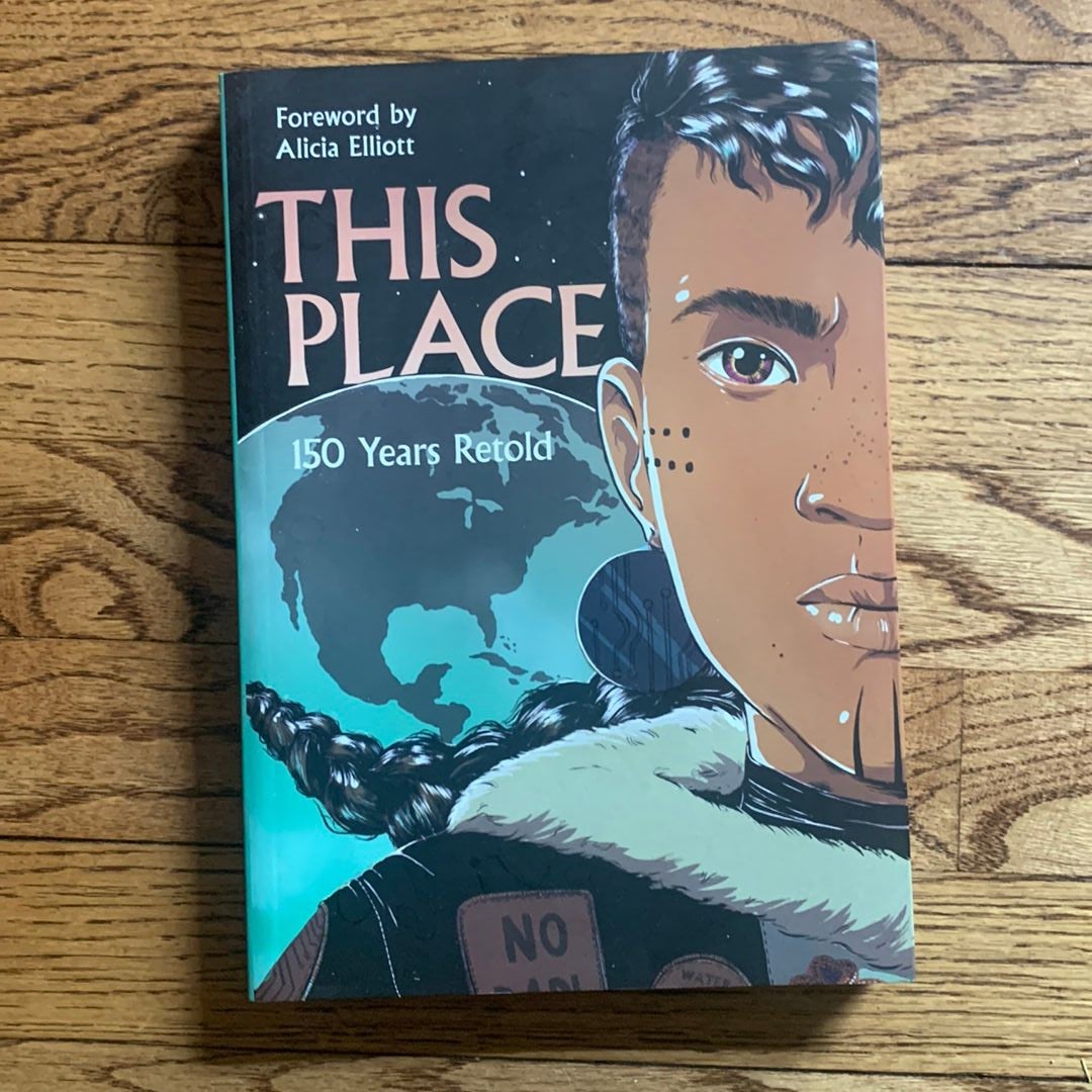 This Place by Kateri Akiwenzie-Damm, Sonny Assu, Brandon Mitchell ...