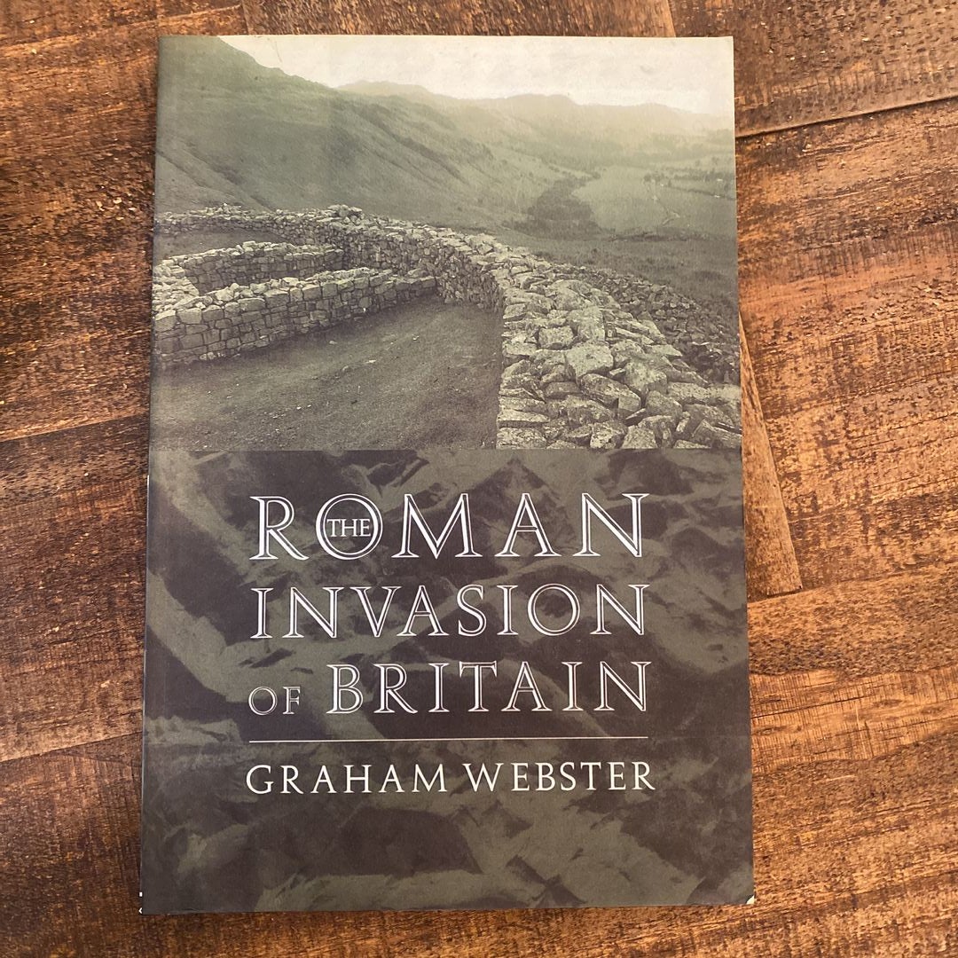 The Roman Invasion of Britain by Graham Webster