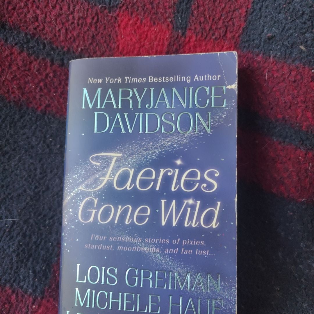 Faeries Gone Wild by MaryJanice Davidson, Michele Hauf, Lois Greiman ...