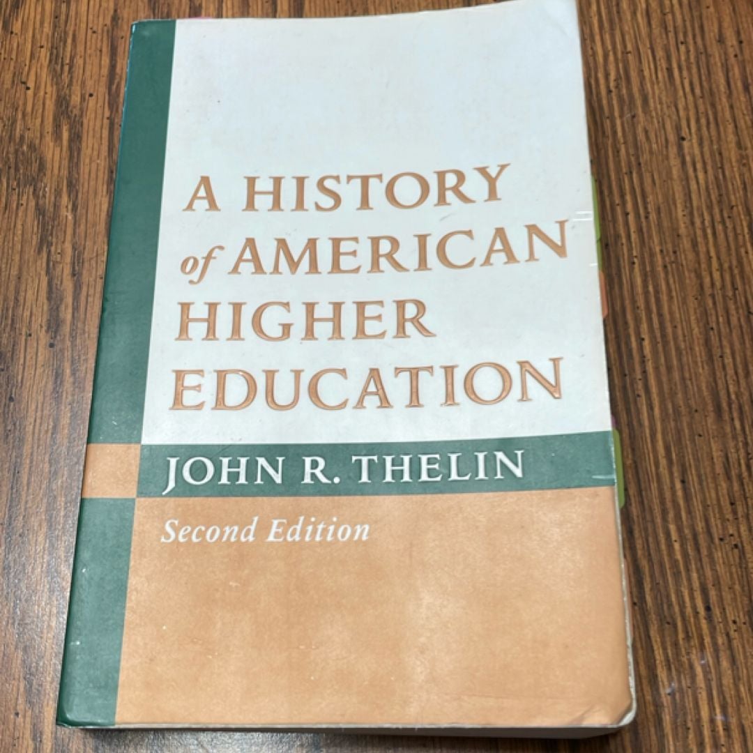 A History of American Higher Education by John R. Thelin