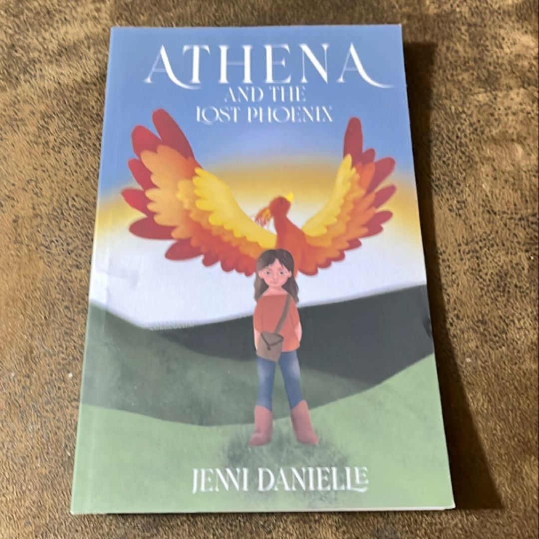 Athena and the Lost Phoenix by Jenni Danielle