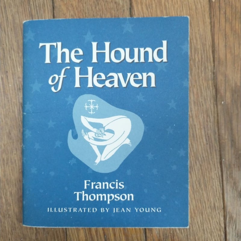 The Hound of Heaven by Francis Thompson