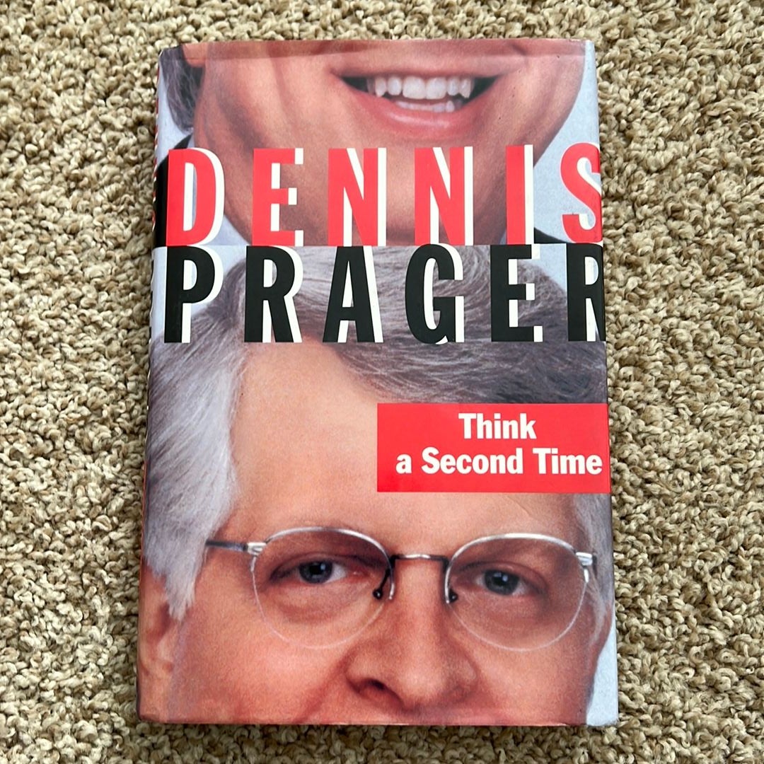 Think a Second Time by Dennis Prager