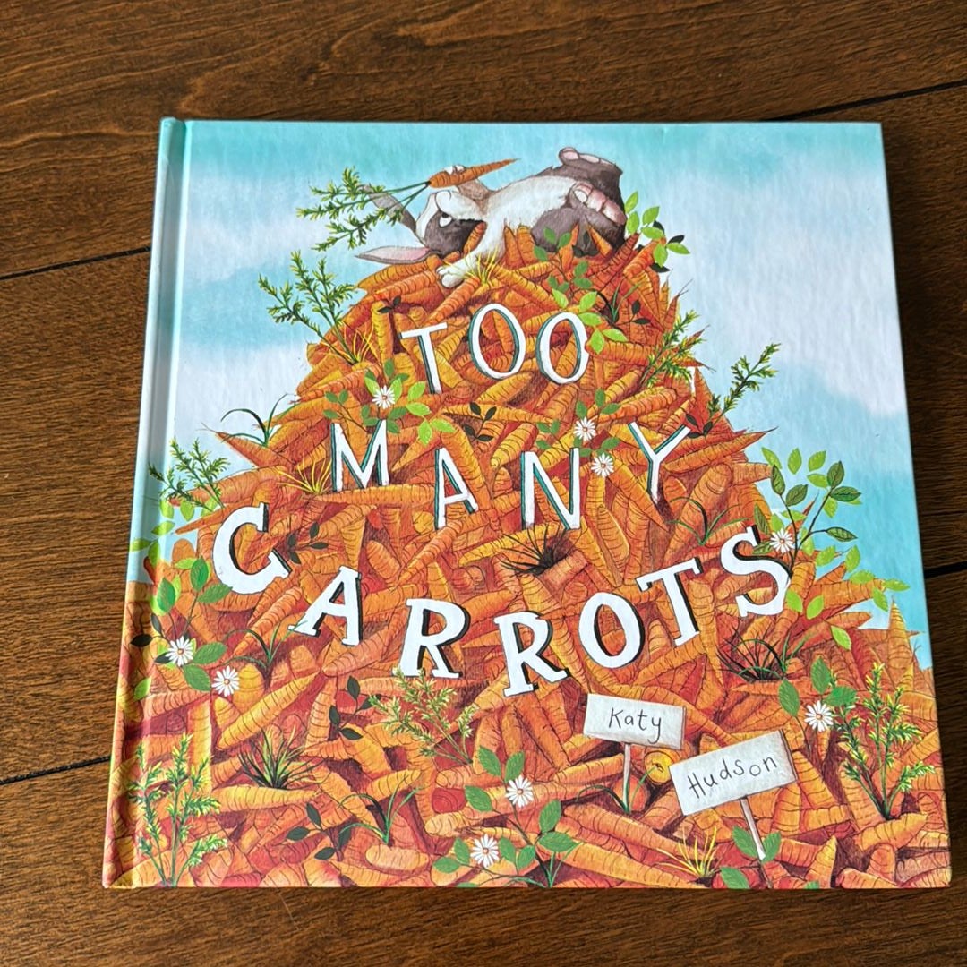 Too Many Carrots by Katy Hudson, Hardcover | Pangobooks