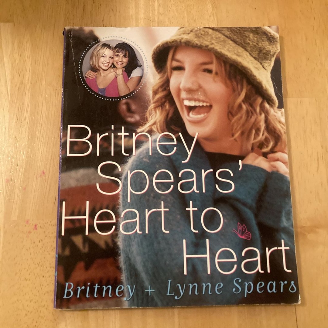 Britney Spears’ Heart to Heart by Britney Spears; Lynne Spears; Sheryl ...