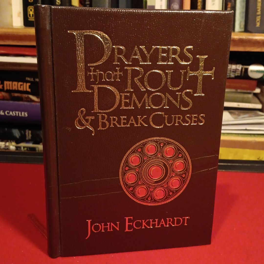 Prayers That Rout Demons and Break Curses by John Eckhardt