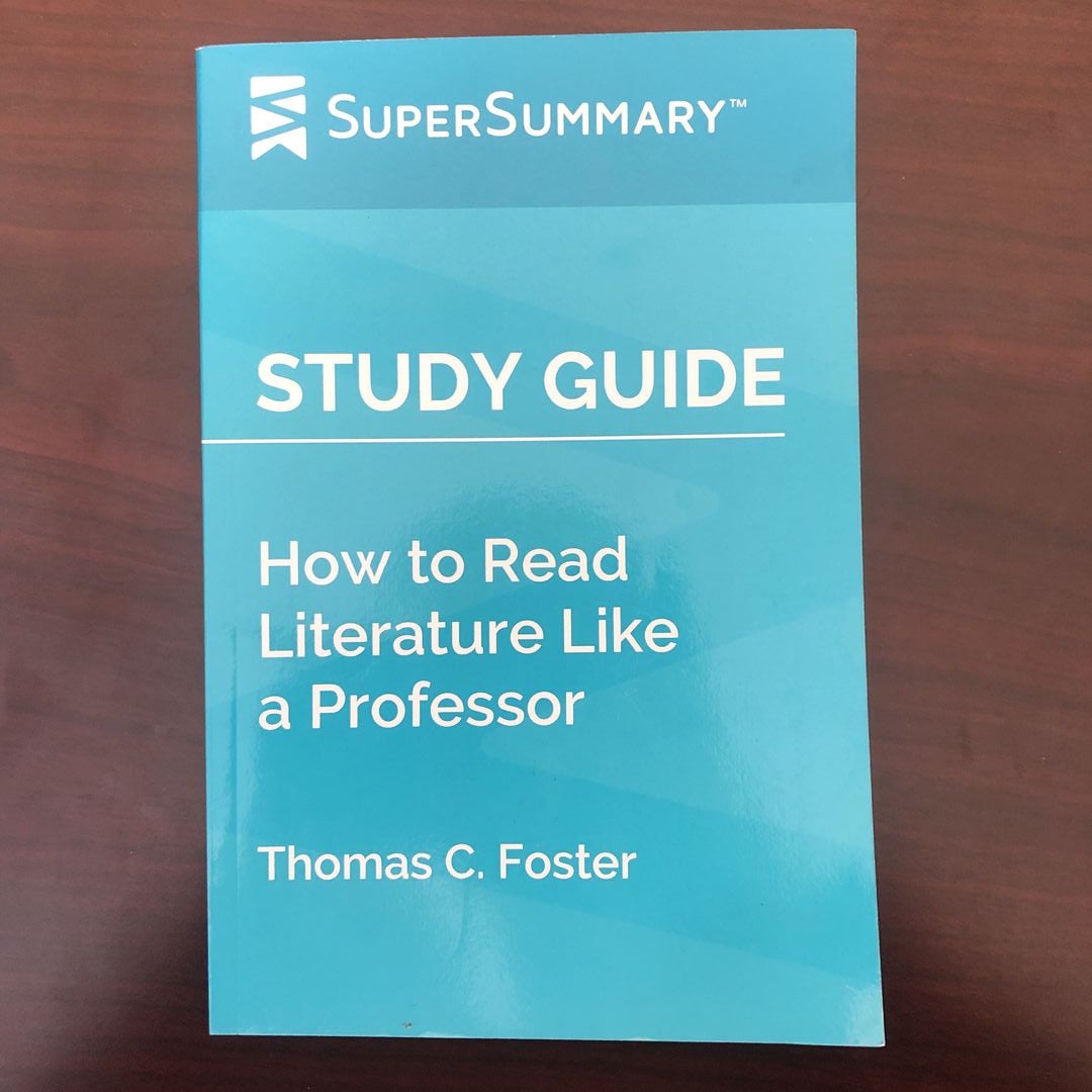 Study Guide: How to Read Literature Like a Professor by Thomas C. Foster (SuperSummary) by ...