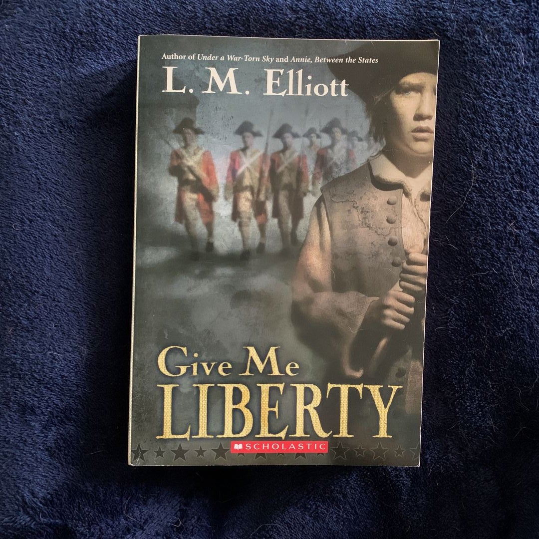 Give Me Liberty by L. M. Elliott