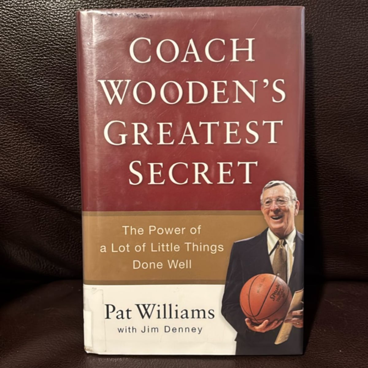 Coach Wooden's Greatest Secret by James D. Denney, Pat Williams, Jim ...
