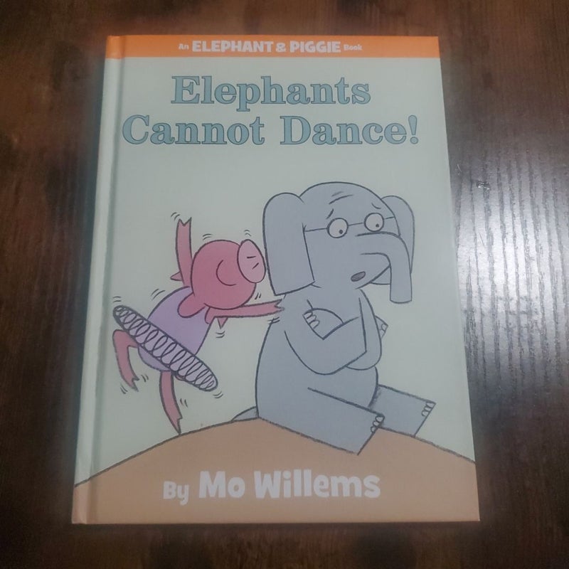 Elephants Cannot Dance! (an Elephant and Piggie Book) by Mo Willems
